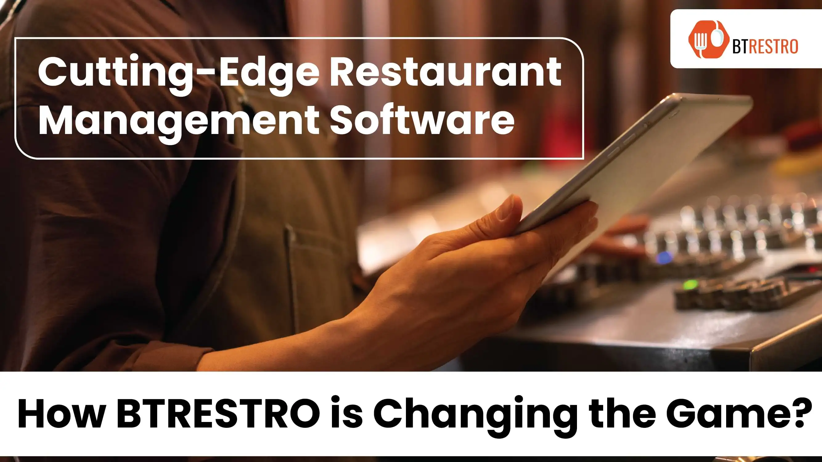 How 350+ Restaurants Have Benefitted from BTRESTRO restaurant ...
